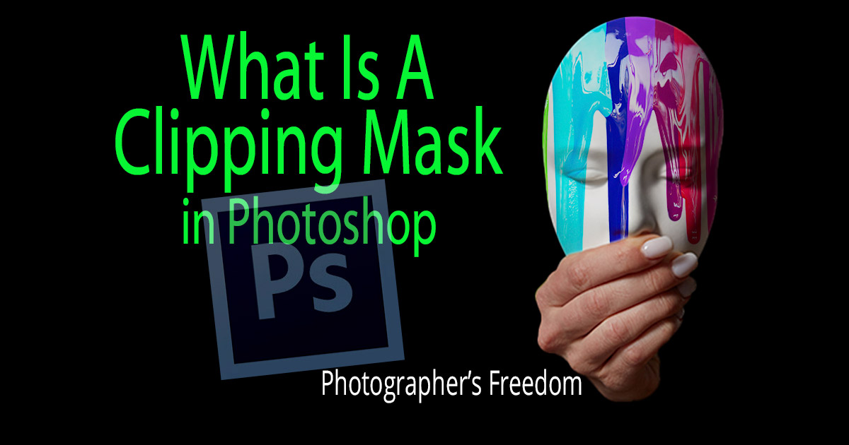 What Is A Clipping Mask in Photoshop? - Photographer's Freedom