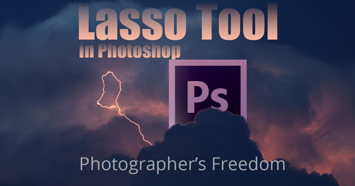 Lasso Tool in Photoshop - Photographer's Freedom