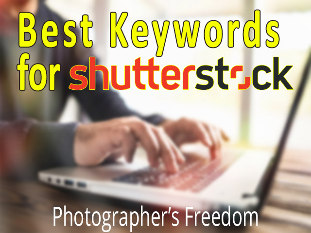 Best Keywords For Shutterstock - Photographer's Freedom