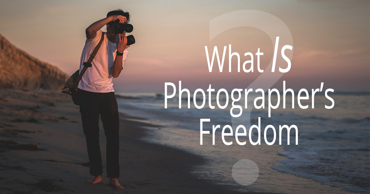 What Is Photographer's Freedom? - Photographer's Freedom