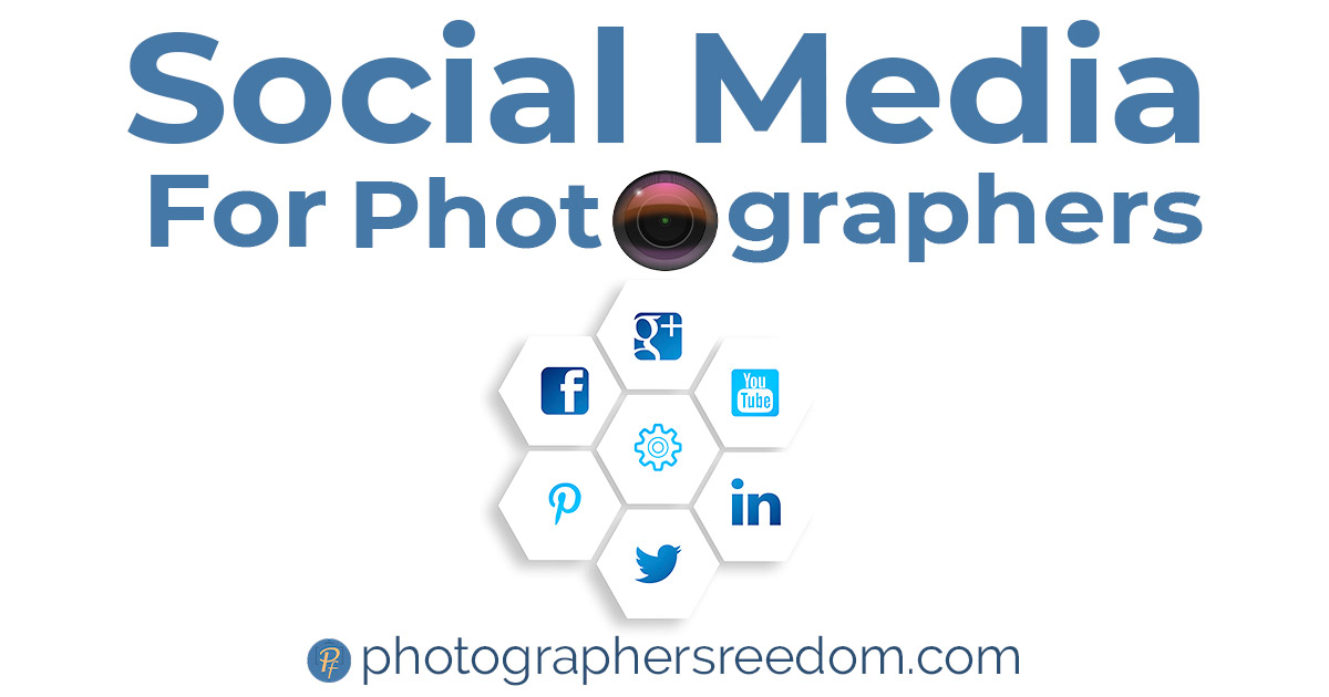 Social Media for Photographers - Photographer's Freedom