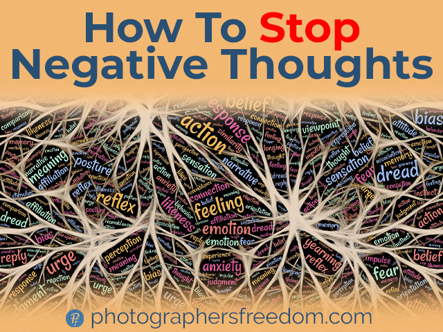 How To Stop Negative Thoughts - Photographer's Freedom