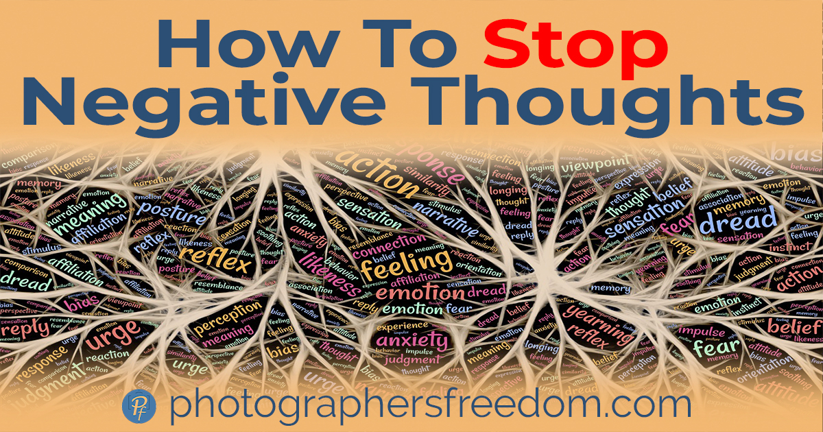 How To Stop Negative Thoughts - Photographer's Freedom